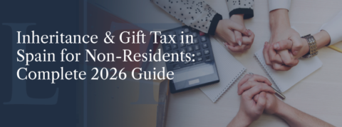 Inheritance & Gift Tax in Spain for Non-Residents: Complete 2026 Guide ...